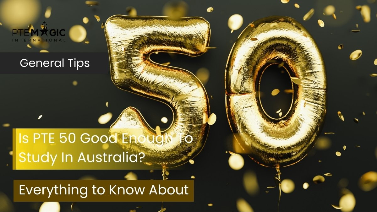 Is PTE 50 Good Enough To Study In Australia?