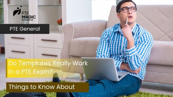 Do Templates Really Work In a PTE Exam? - My PTE Magic