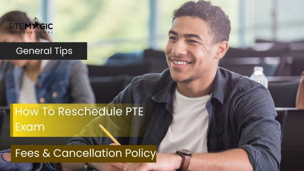 How To Reschedule PTE Exam: Fees & Cancellation Policy - My PTE Magic