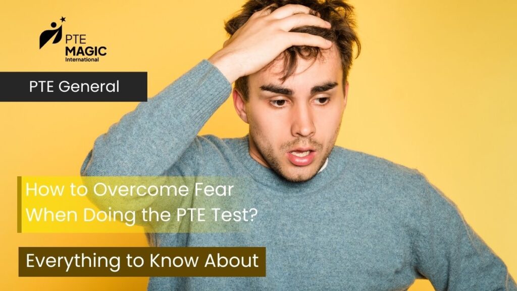 How to Overcome Fear When Doing PTE Test: 3 Effective Ways - PTE Magic ...