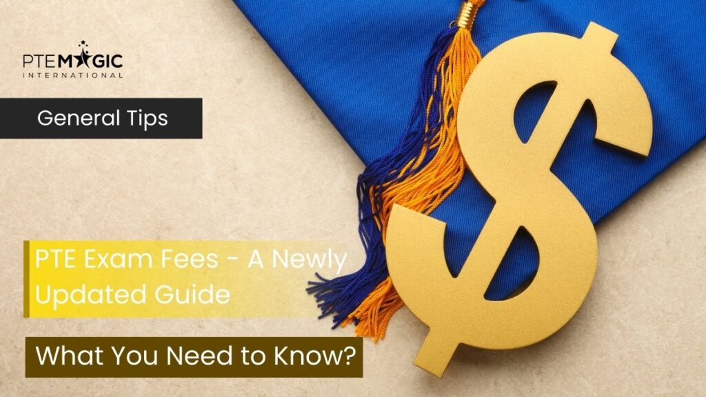 (Updated) PTE Exam Fees: Important Things to Know - My PTE Magic